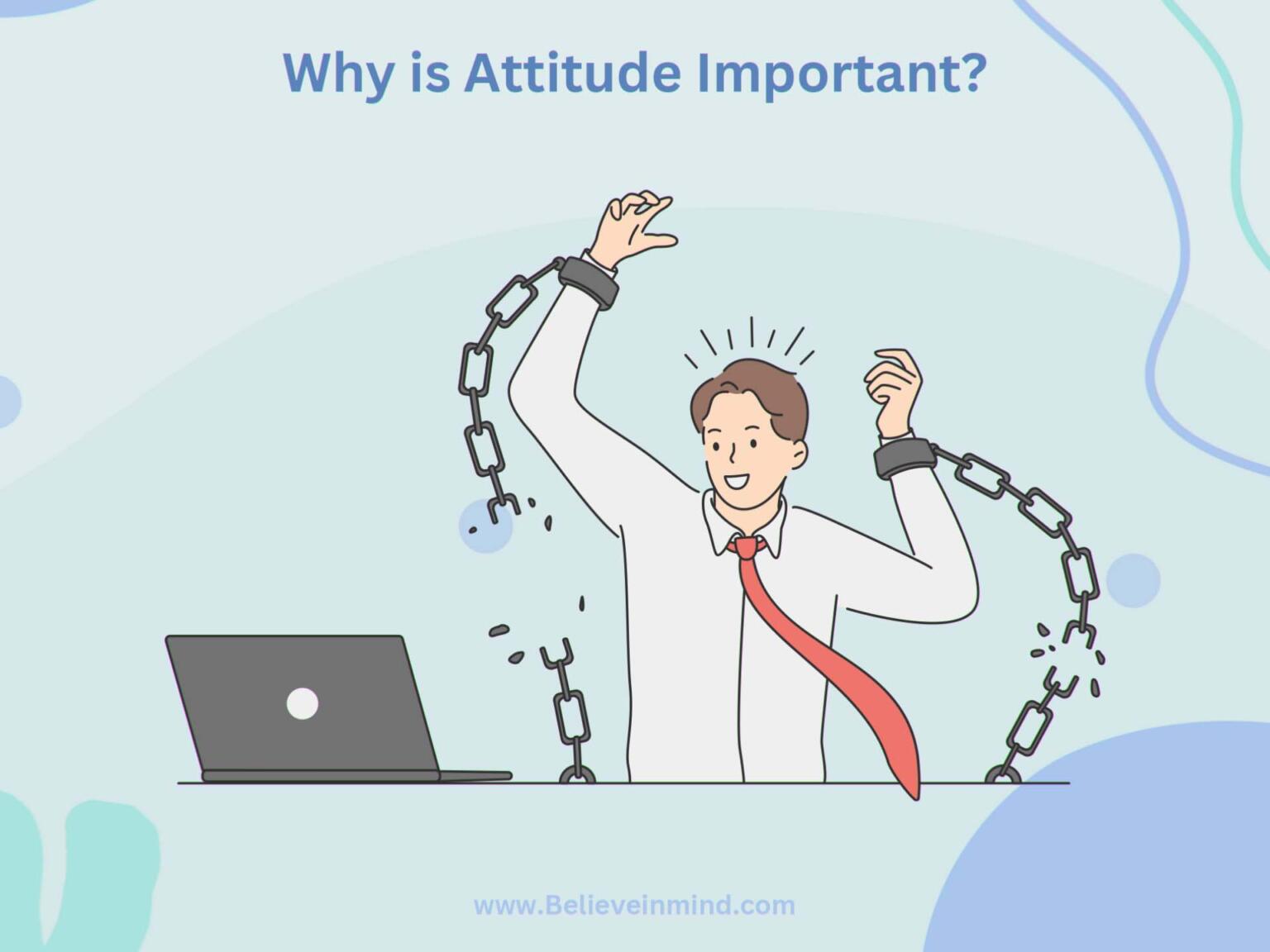 Why is Attitude Important: Navigating Life’s Challenges