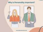Why is Personality Important: 8 Reasons You Need to Know