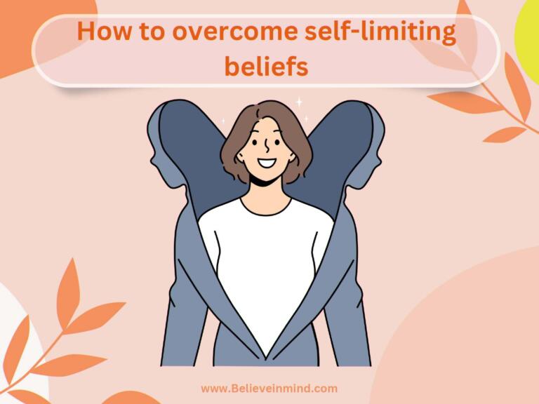 The Ultimate Guide of Overcoming Self-Limiting Beliefs